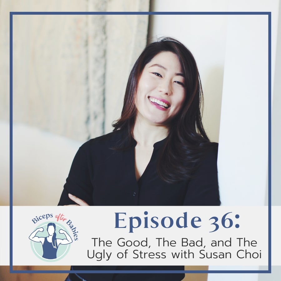 036: The Good, The Bad, and The Ugly of Stress with Susan Choi | Biceps ...