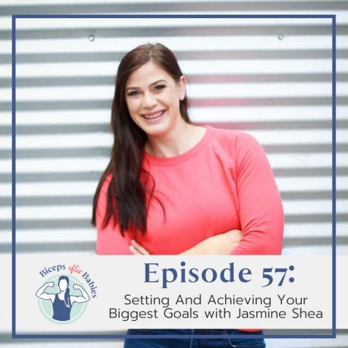 Jasmine Shea: Setting and Achieving your Goals | Biceps After Babies