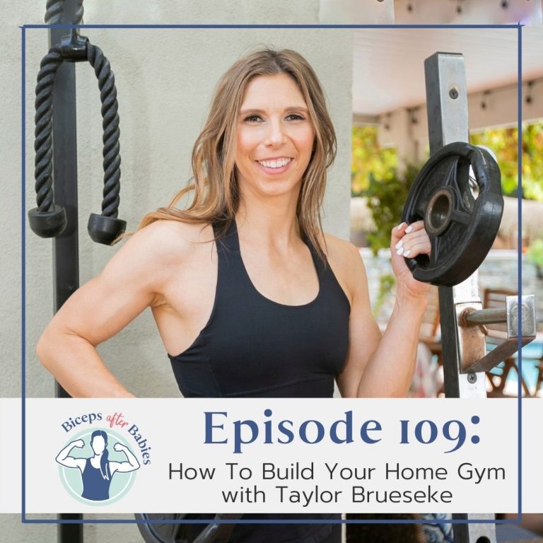 109: How To Build Your Home Gym with Taylor Brueseke | Biceps After Babies